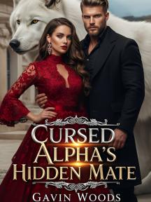 Cursed Alpha's Hidden Mate by Gavin Woods | TapRead | TapRead - Read Good Stories Online