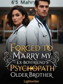 Forced to Marry my Ex-Boyfriend's Psychopath Older Brother by Light ...